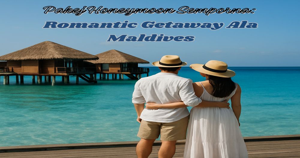 Pakej Honeymoon Semporna: Romantic Getaway ala Maldives - Blue Star ...